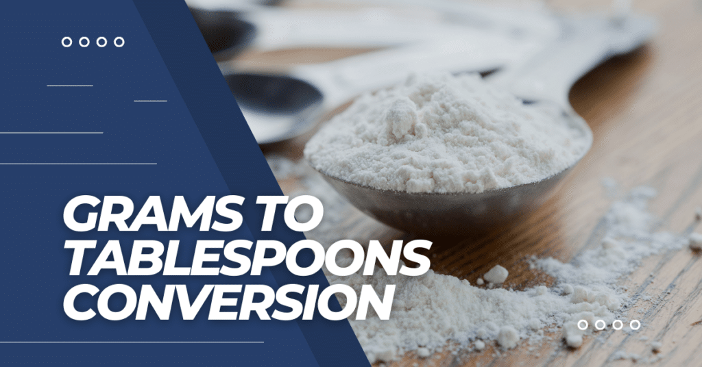 Grams To Tablespoons Conversion For Cooking Or Baking Measurements Grams To Tablespoons Conversion For Cooking Or Baking Measurements